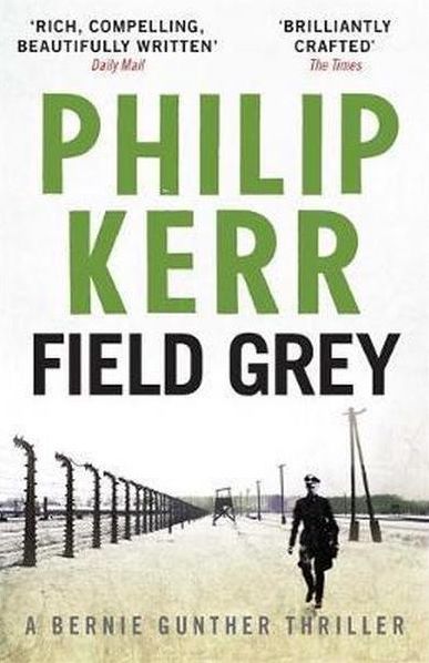 Review: Field Grey – Philip Kerr – Couldn't I Just Tell You