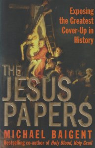 Review: The Jesus Papers. Exposing The Greatest Cover-Up In History ...